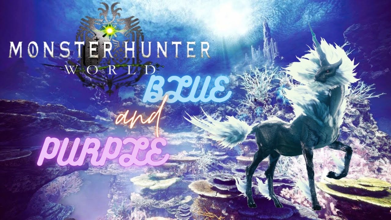 Monster Hunter: World™* Blue and Purple - YouTube