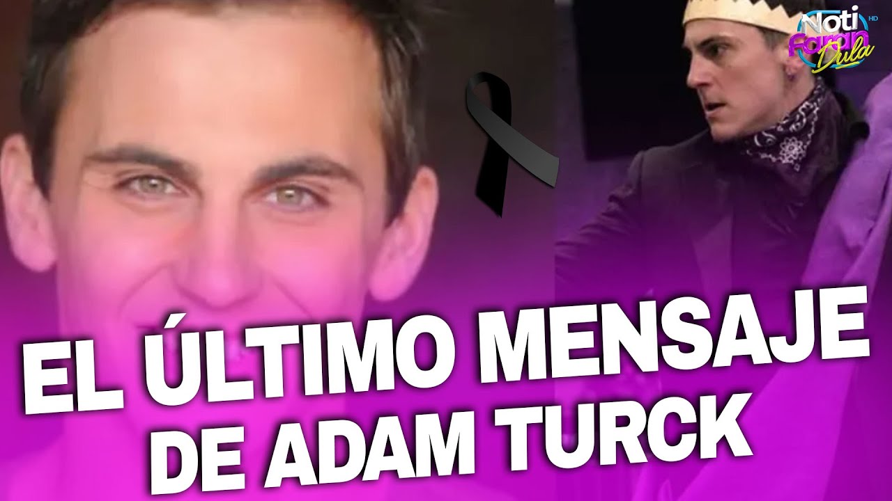 ULTIMO MENSAJE de Adam Turck antes de MORIR.😭 - YouTube