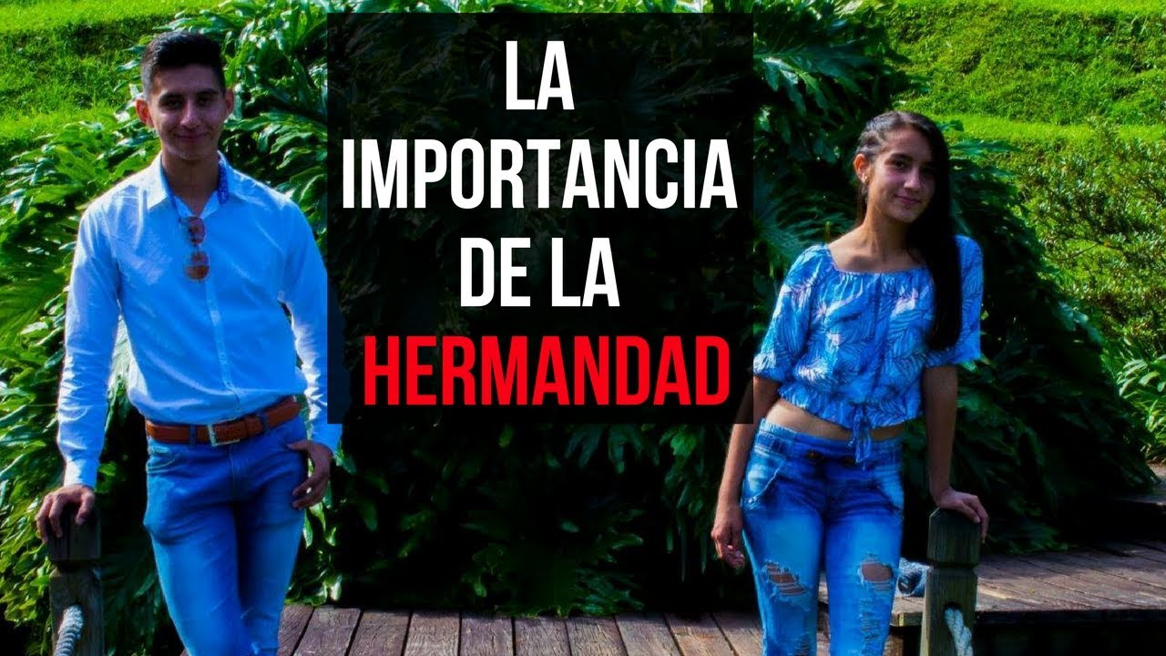 Importancia de la Hermandad | Reflexión con mi hermana - YouTube