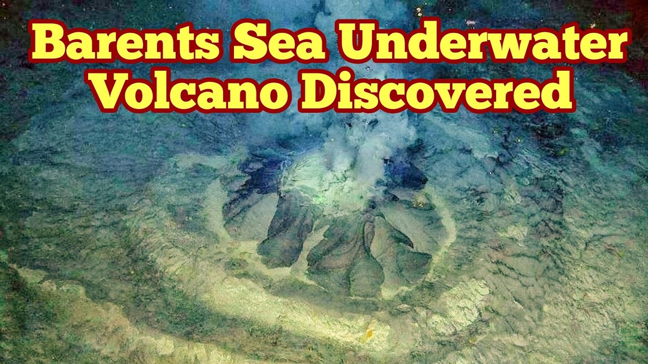 Underwater Volcano Discovered During Eruption In Barents Sea l ...