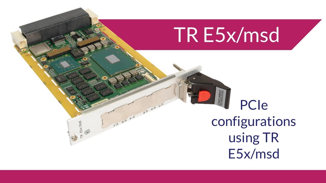 TR E5x/msd - PCIe Configuration | Concurrent Technologies - YouTube