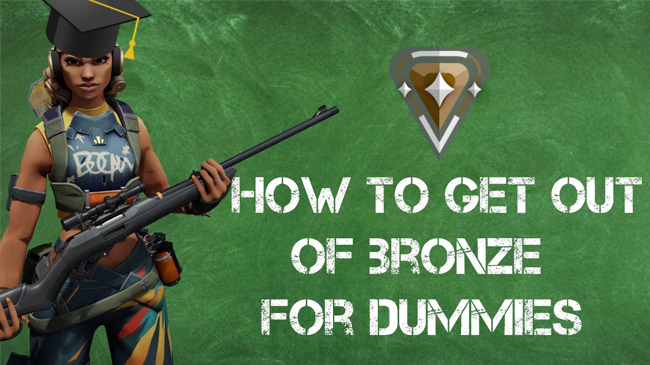 Valorant: How to get out of bronze for dummies - YouTube