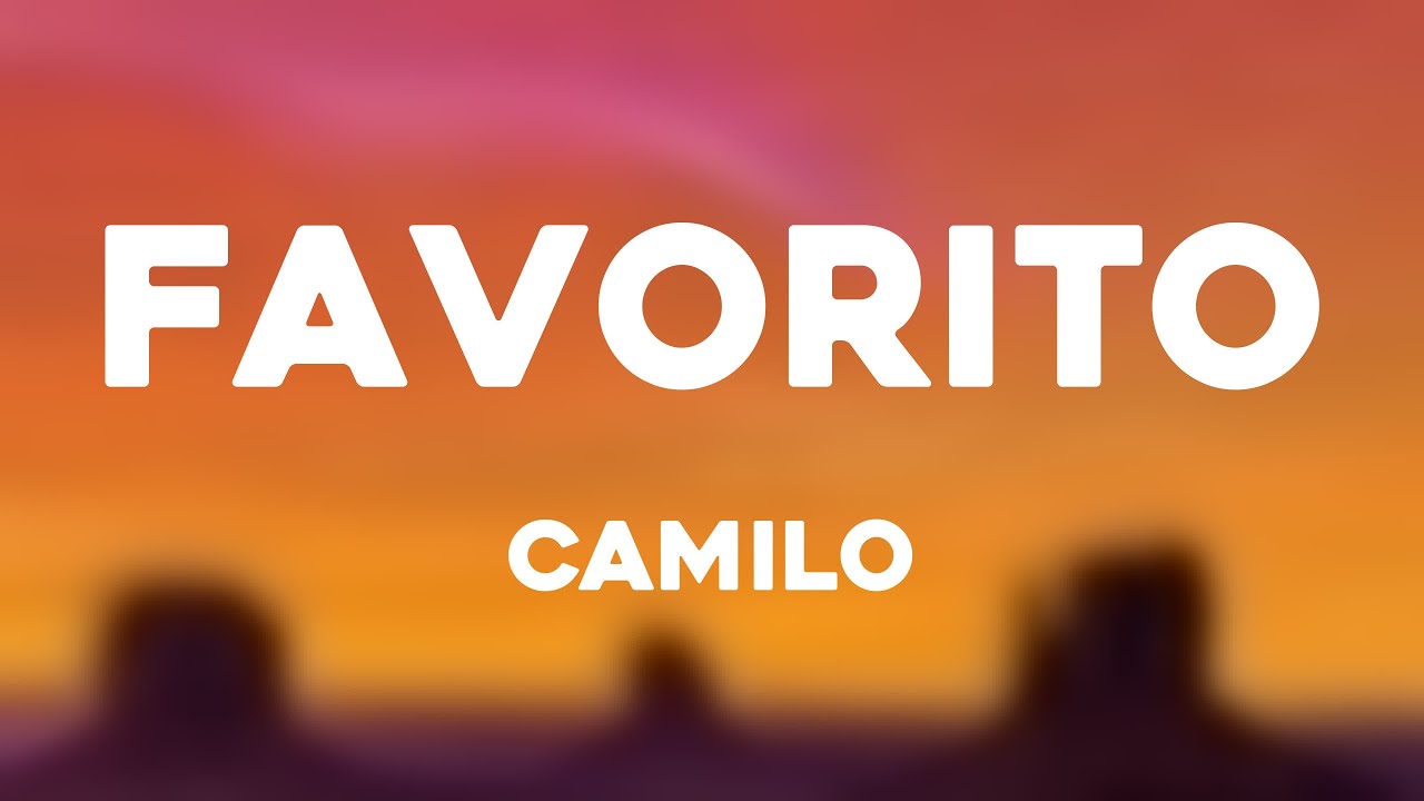 Favorito - Camilo (Letra) - YouTube Music