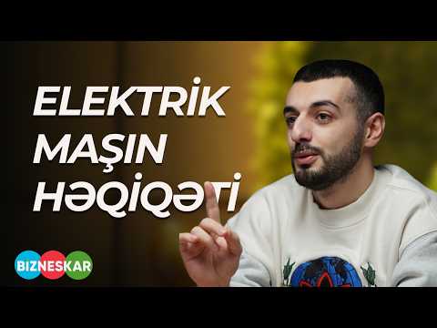 Elektrik maşın həqiqəti  | Fəxri Əsədov | Bizneskar
