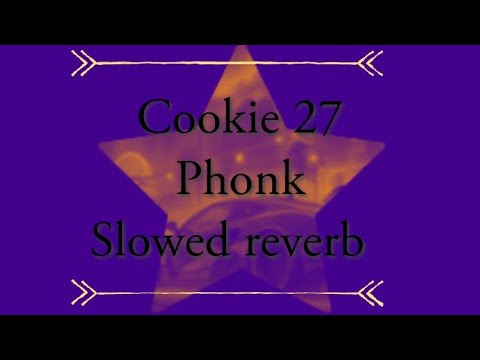 Cookie27 Phonk slowed reverb @Lemoncookie1028 - YouTube