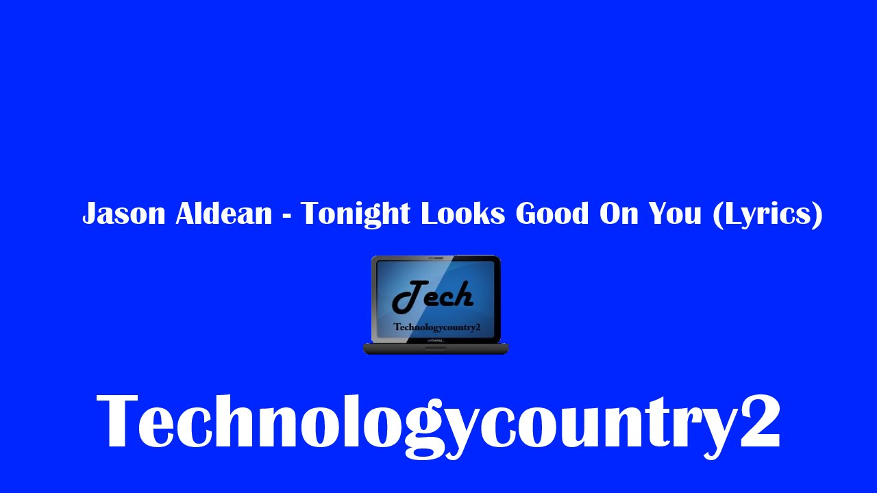 Jason Aldean - Tonight Looks Good On You (Lyrics) - YouTube