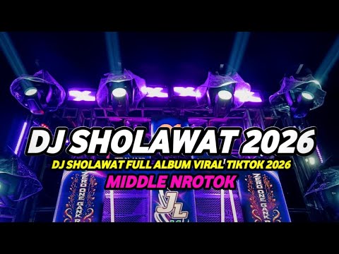 DJ SHOLAWAT FULL ALBUM VIRAL 2026 FULL BASS HOREG MIDDLE NROTOK PARAH