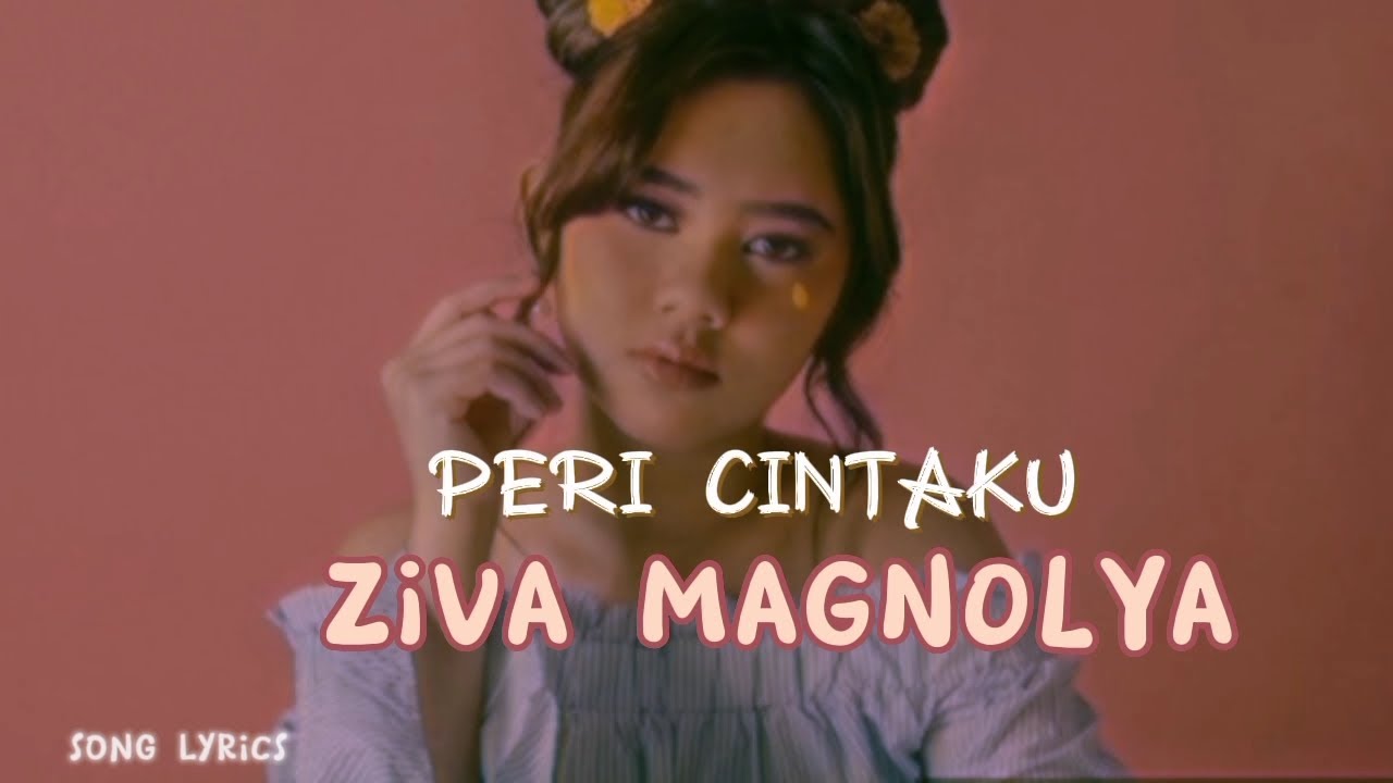 ZIVA MAGNOLYA - PERI CINTAKU || LIRIK LAGU - YouTube