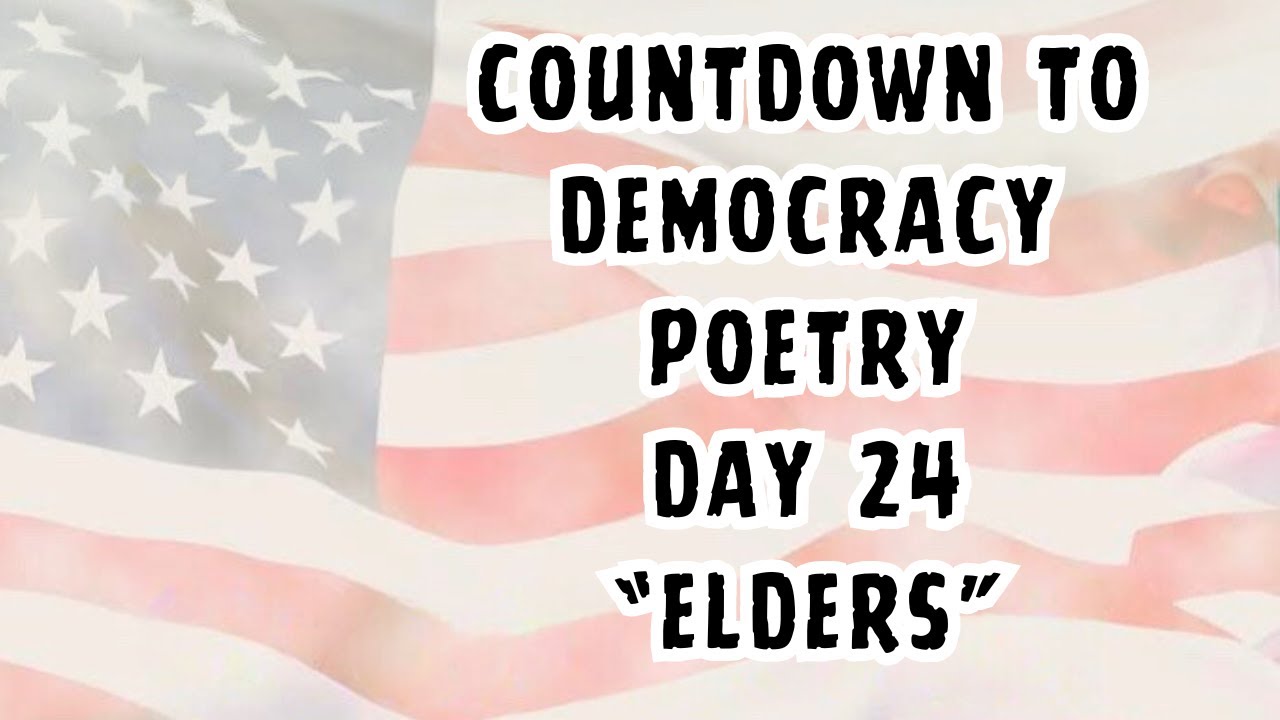 Day 24. "Elders" Poem from Countdown to Democracy by Deborah French ...