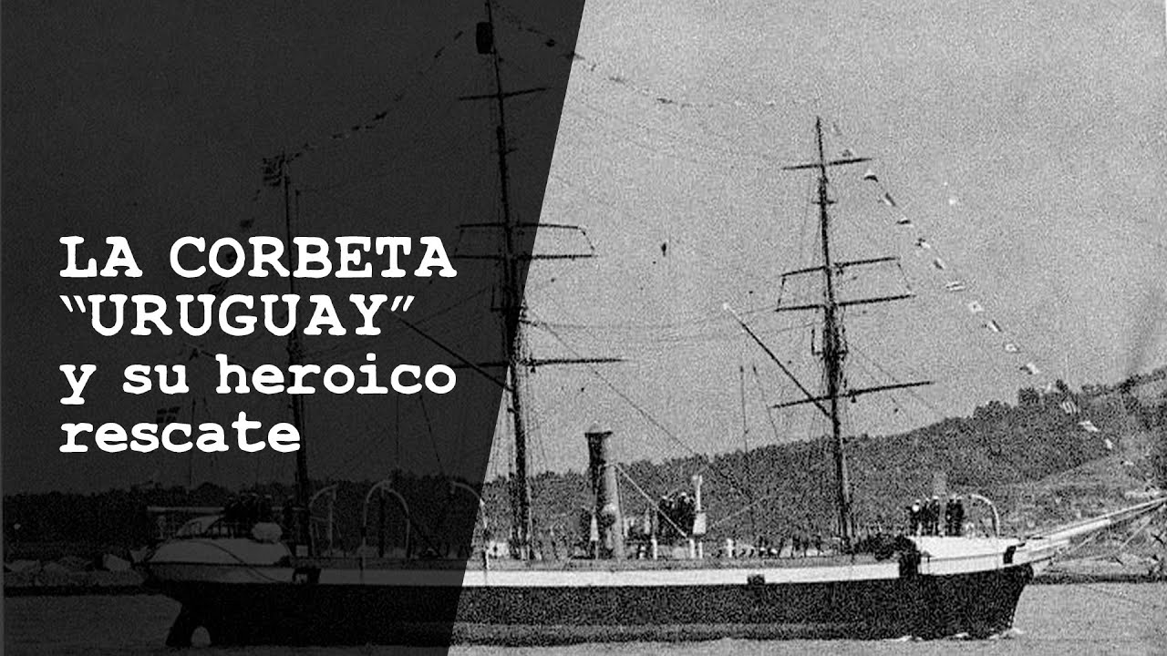 LA CORBETA URUGUAY Y SU HEROICO RESCATE - YouTube