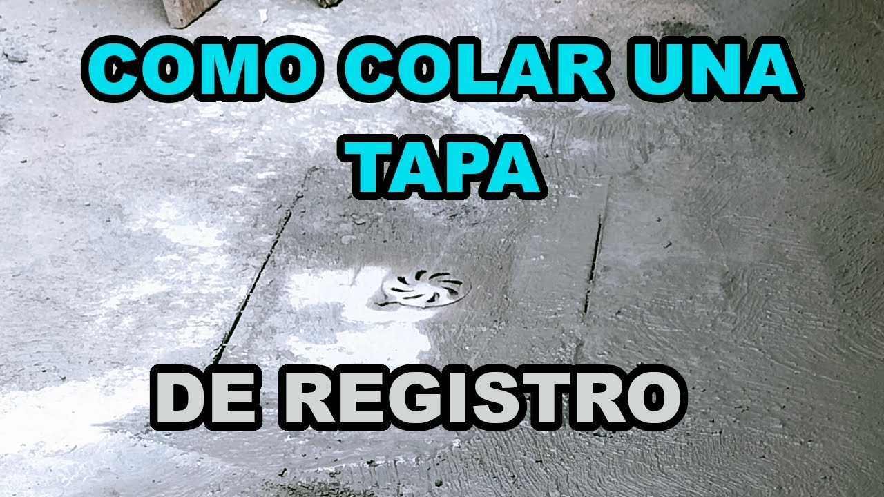 COMO COLAR UNA TAPA DE REGISTRO PARA DRENAJE SANITARIO - COMO INSTALAR ...