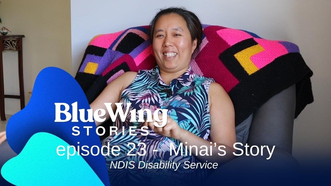 Minai's Story With BlueWing | NDIS Disability Service | Episode 23 ...