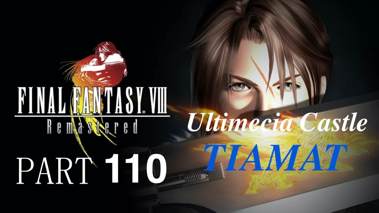 FINAL FANTASY VIII Remastered HD - part 110 - Tiamat, Ultimecia Castle ...