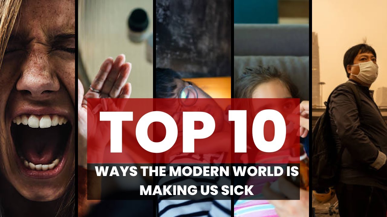 Top 10 Surprising Ways The Modern World Is Making Us Sick - YouTube