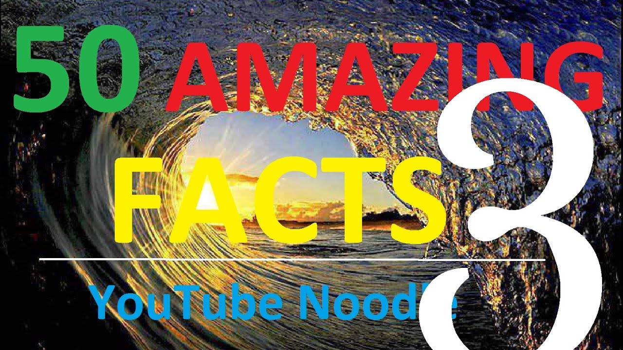 50 AMAZING FACTS 3 - YouTube