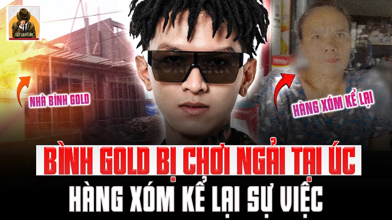 BÌNH GOLD BỊ CHƠI NGẢI BÊN ÚC, GIA CẢNH THẬT CỦA RAPPER BÌNH GOLD ĐƯỢC ...