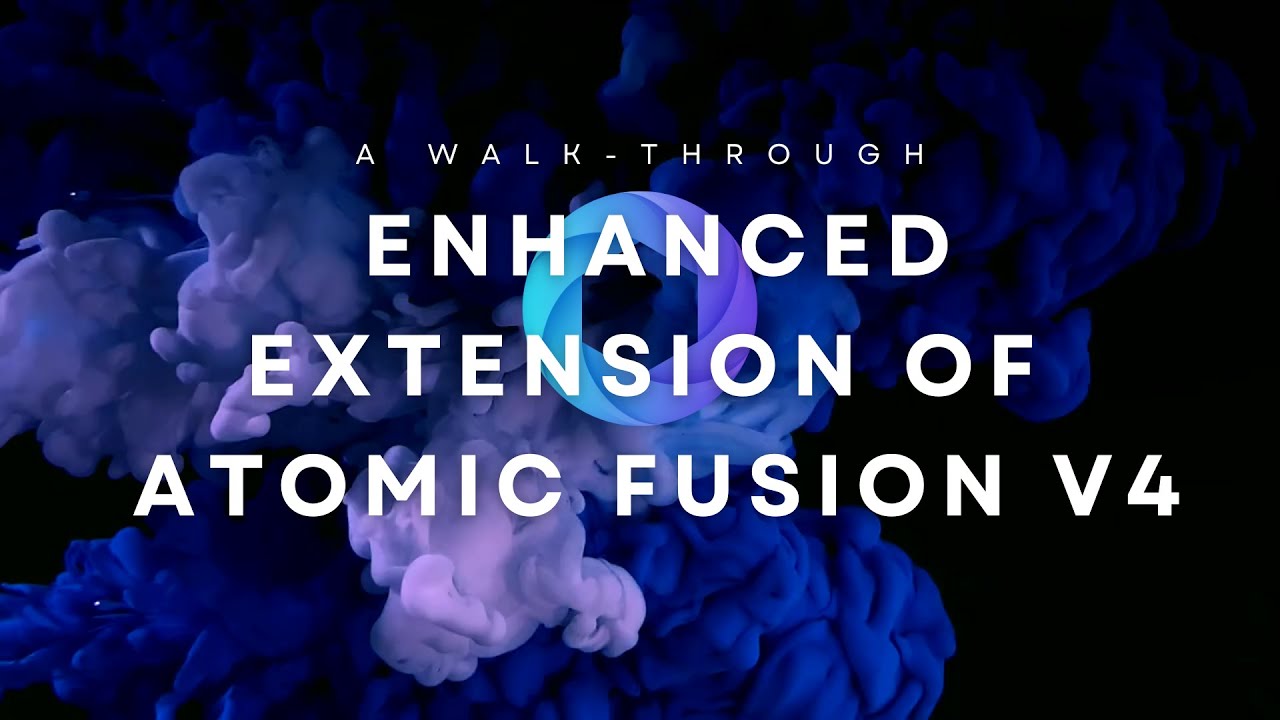 Atomic Fusion v4 Extension - A detailed walkthrough - YouTube