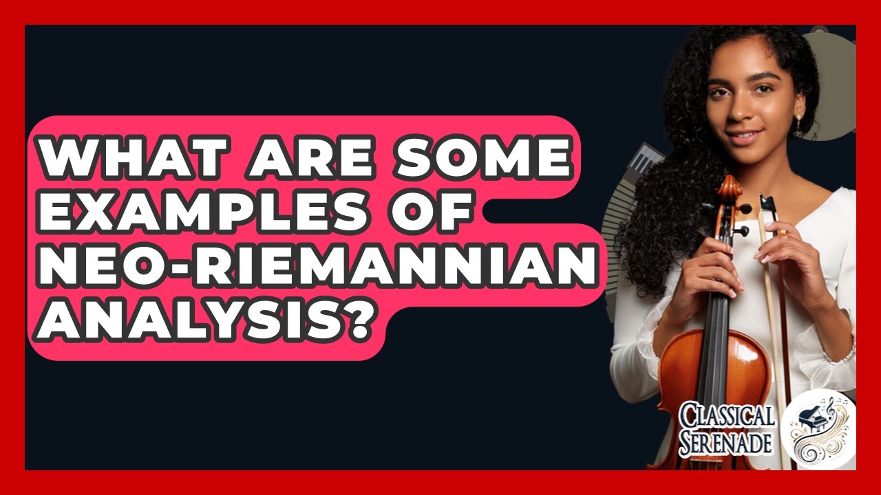 What Are Some Examples Of Neo-Riemannian Analysis? - Classical Serenade ...