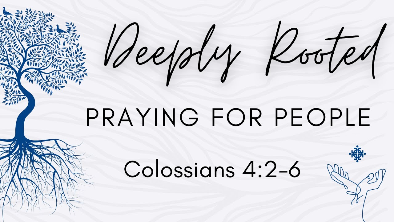 Deeply Rooted 4 - Praying For People - YouTube