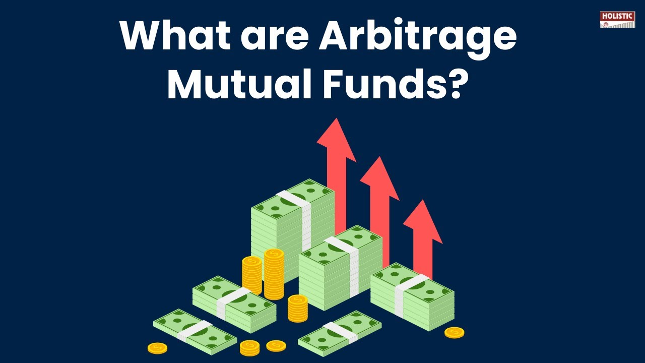 What are Arbitrage Mutual Funds? | Holistic Investment - YouTube