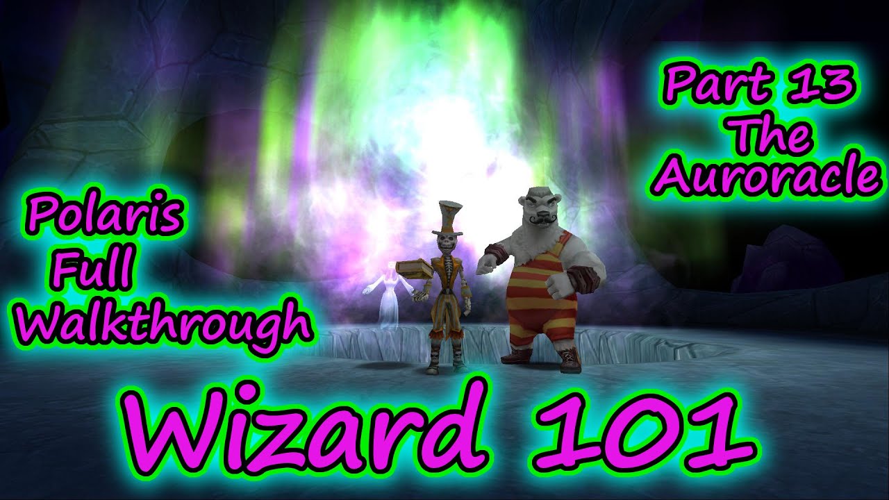 Wizard101: Test Realm Full Polaris Walkthrough - Part 13 The Auroracle ...