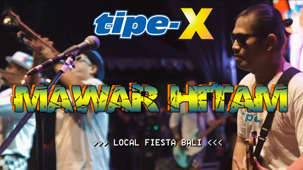 TIPE-X - MAWAR HITAM LIVE IN LOCAL FIESTA BALI - YouTube