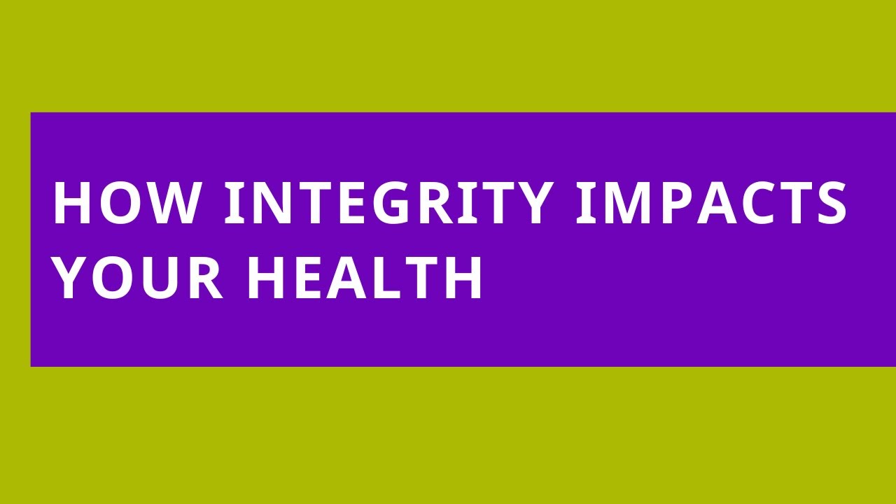 How Integrity Affects Your Health - YouTube