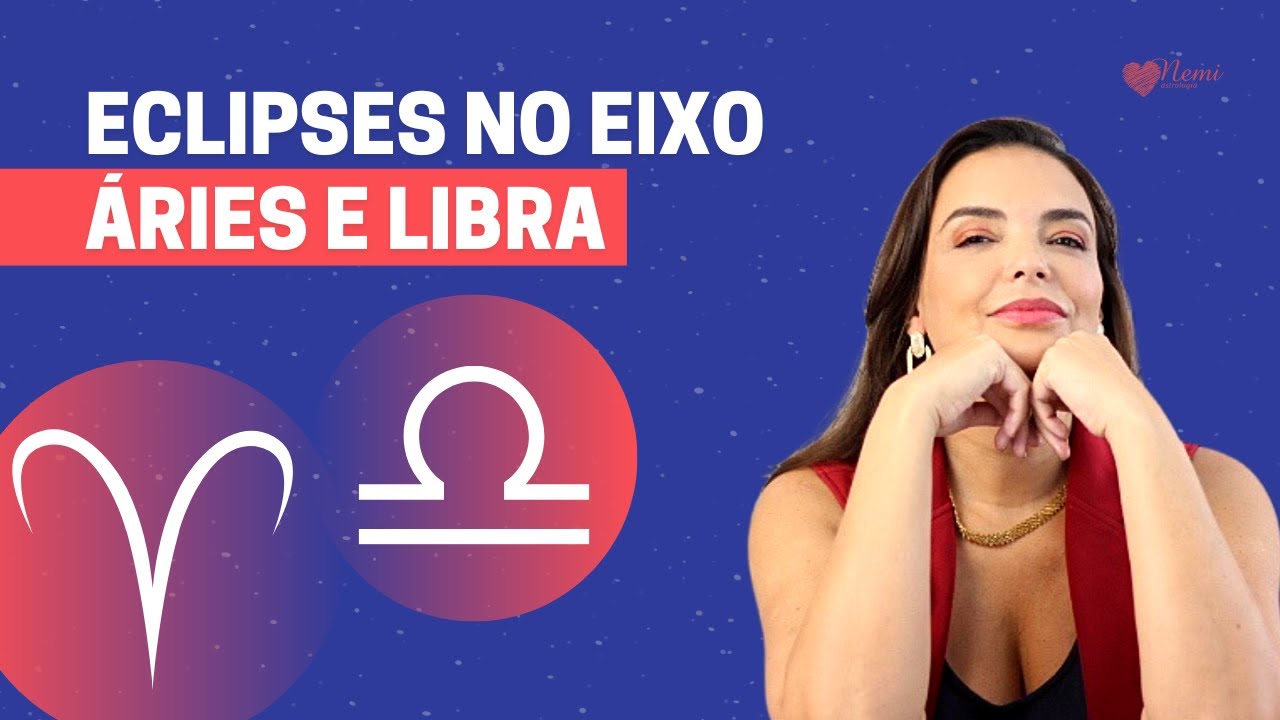 AULA #107 - Eclipses no eixo Áries e Libra - YouTube
