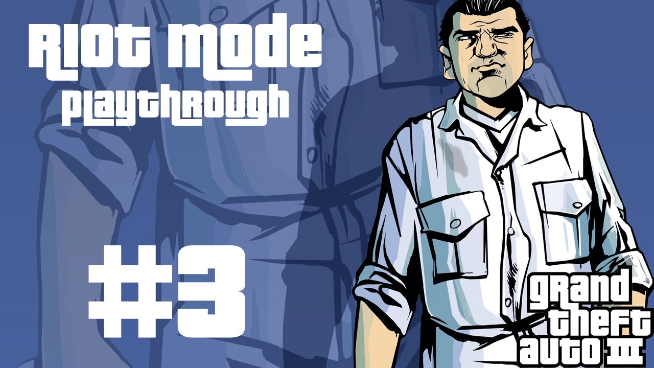 GRAND THEFT AUTO 3 : RIOT MODE (part 3) - YouTube