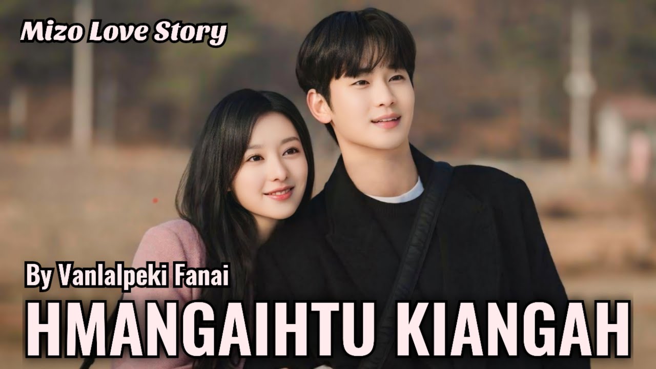 Hmangaihtu Kiangah (Mizo Love Story) - YouTube