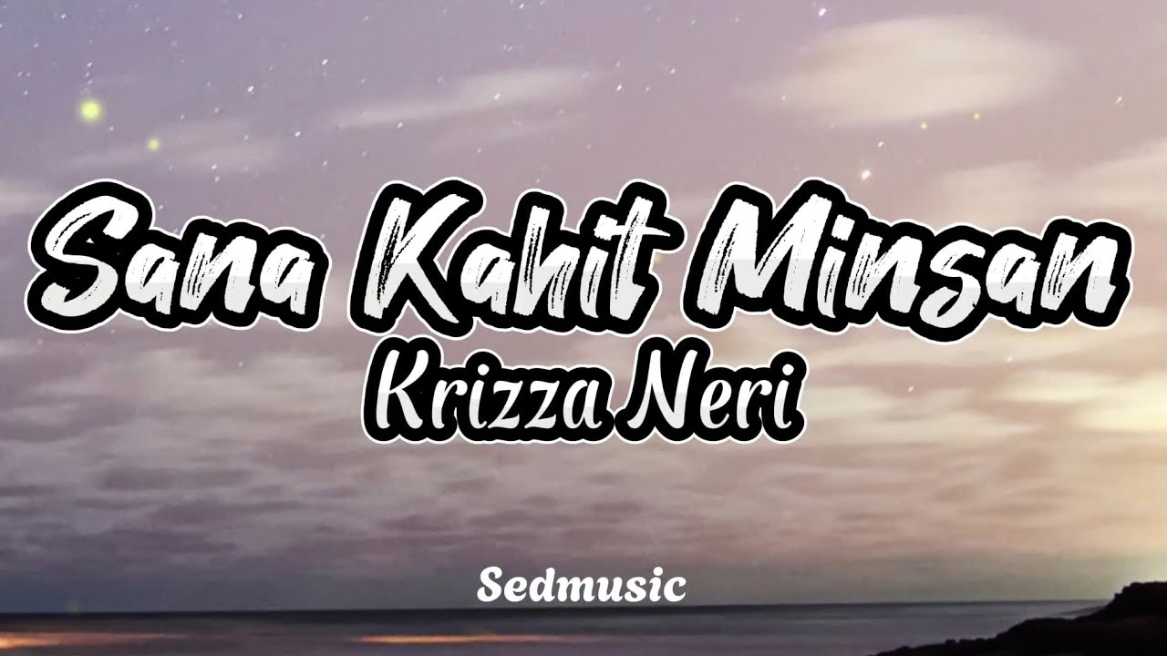 Krizza Neri - Sana Kahit Minsan (Lyrics)|Sedmusic - YouTube