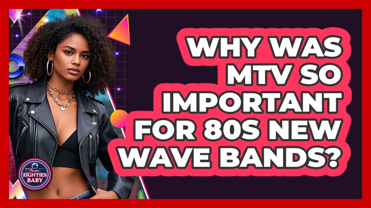 Why Was MTV So Important For 80s New Wave Bands? - I'm an 80s Baby ...