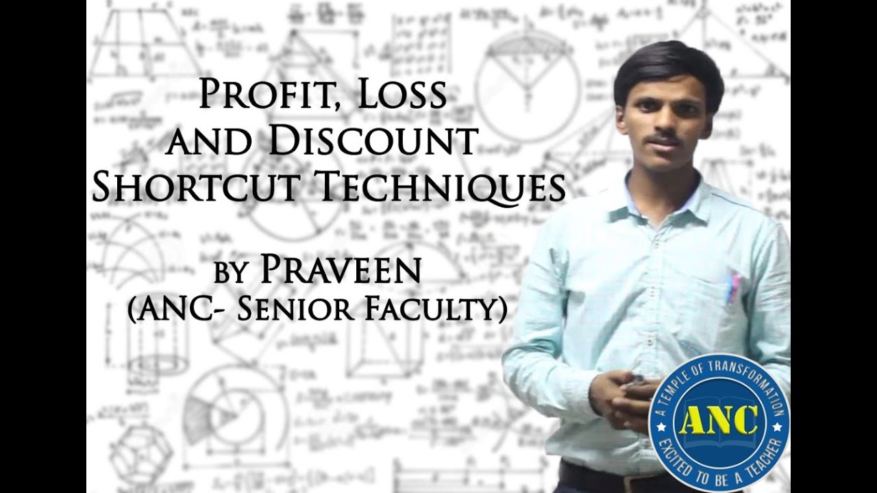 Profit, Loss and Discount- Shortcut Techniques by Praveen ( ANC- Senior ...