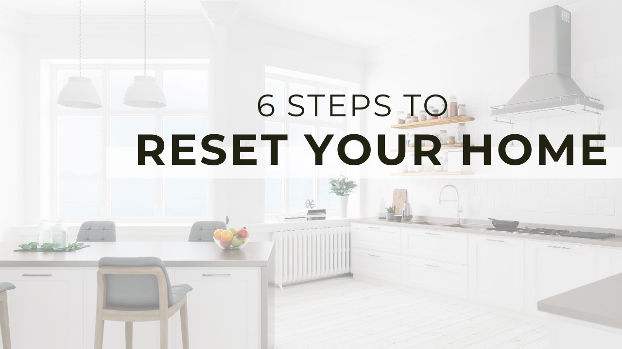 6 Steps to Do a Home Reset | Stay Clutter Free - YouTube