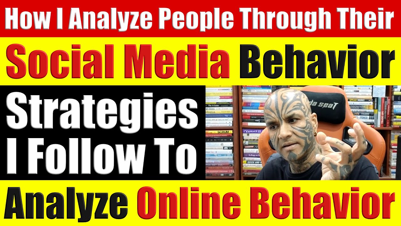 How I Analyze People Through Their Social Media Behavior, Strategies I ...