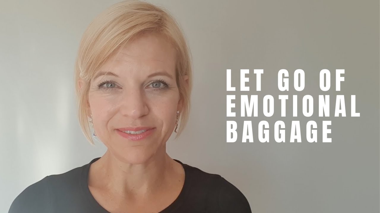 Let go of emotional baggage! - YouTube