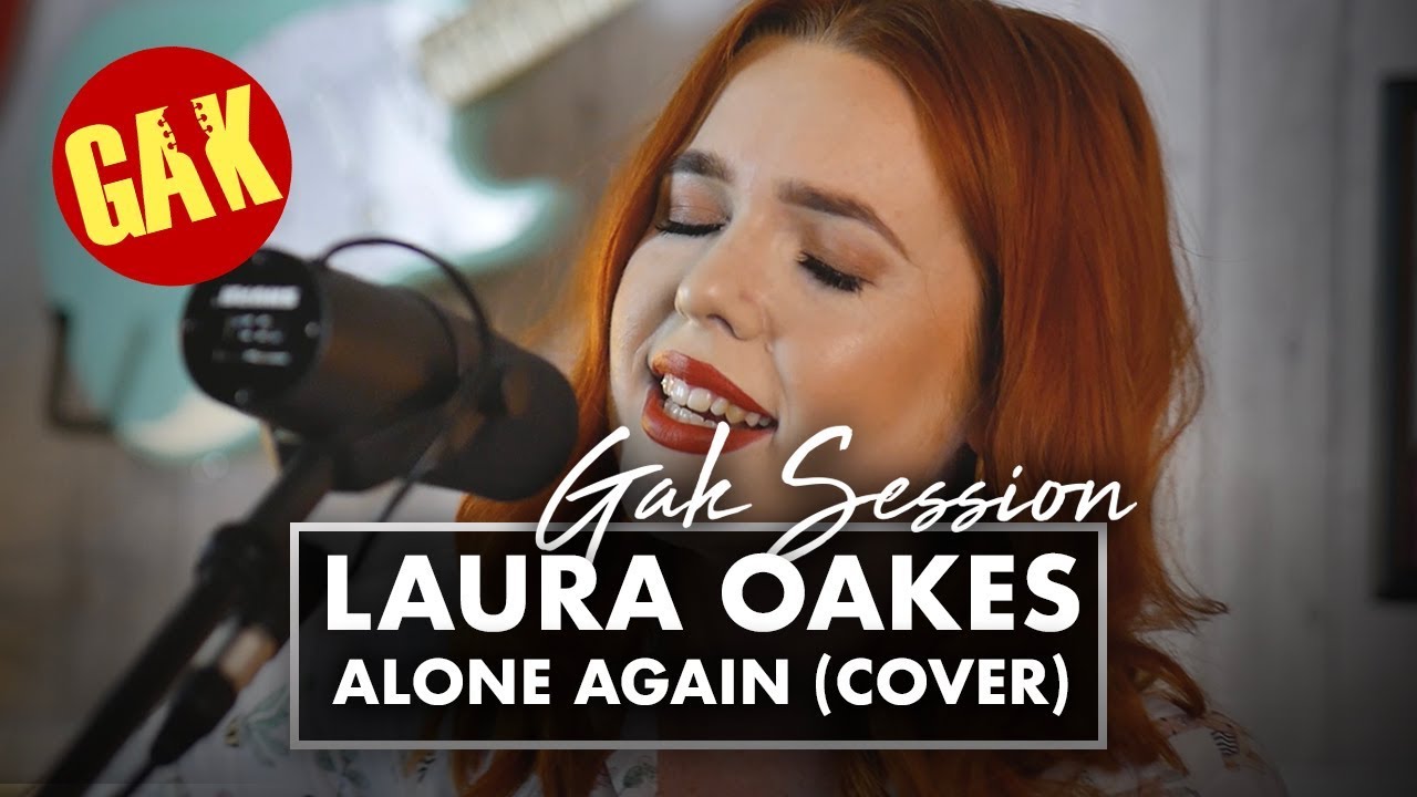 GAK Sessions | Laura Oakes | Alone Again Cover | ft Gibson J-45 (2O18 ...