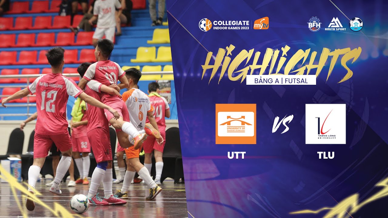 HIGHLIGHT FUTSAL COLLEGIATE INDOOR GAMES 2023 : UTT - TLU NGÀY 17/10 ...