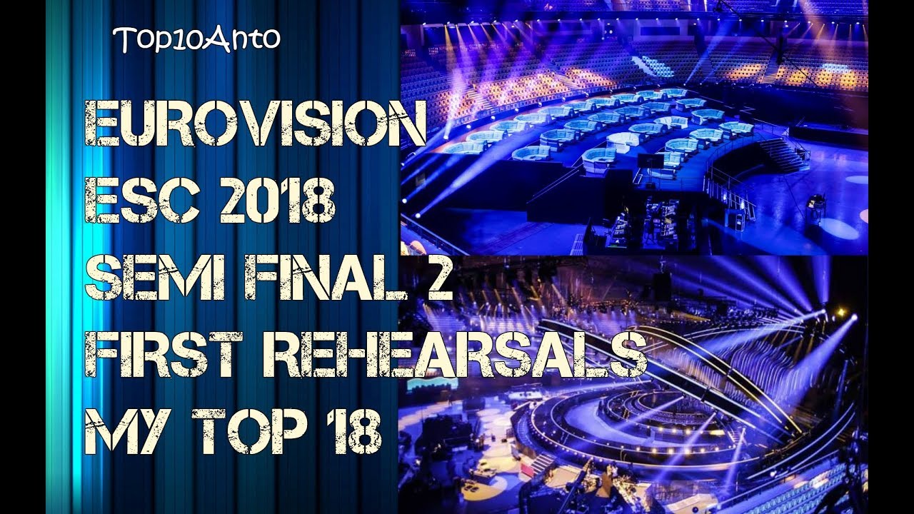 EUROVISION ESC 2018 | SEMI FINAL 2 | FIRST REHEARSALS | MY TOP 18 - YouTube