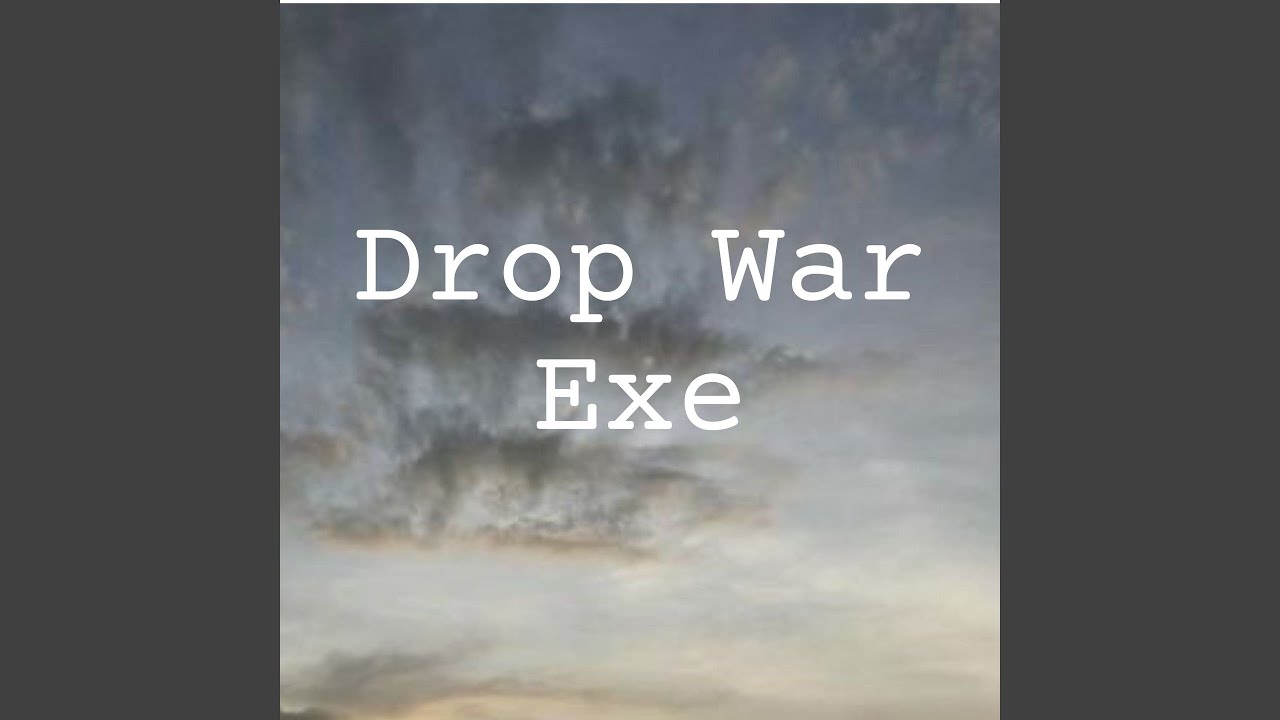 Drop War Exe - YouTube