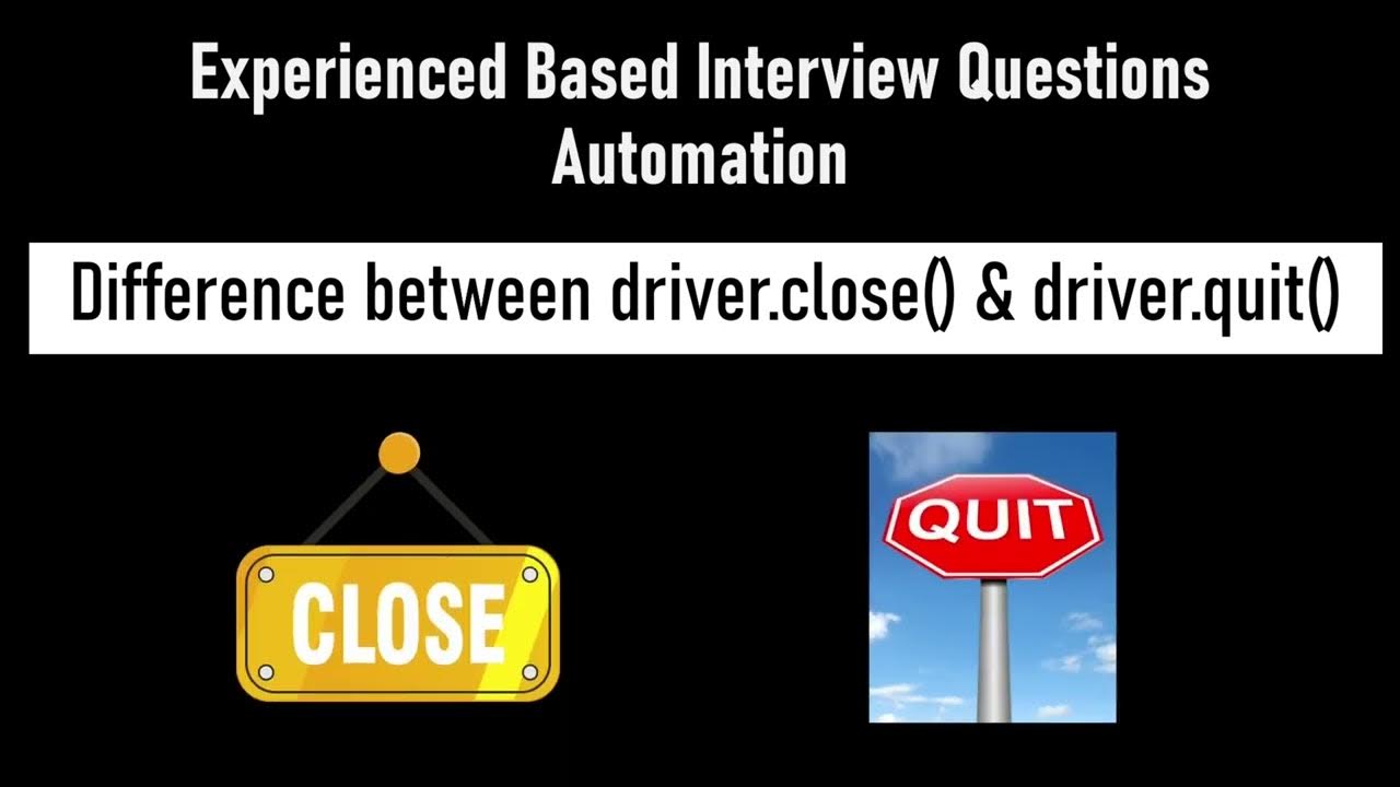 Experienced-Based Automation Interview Questions | Difference between driver.close and driver ...