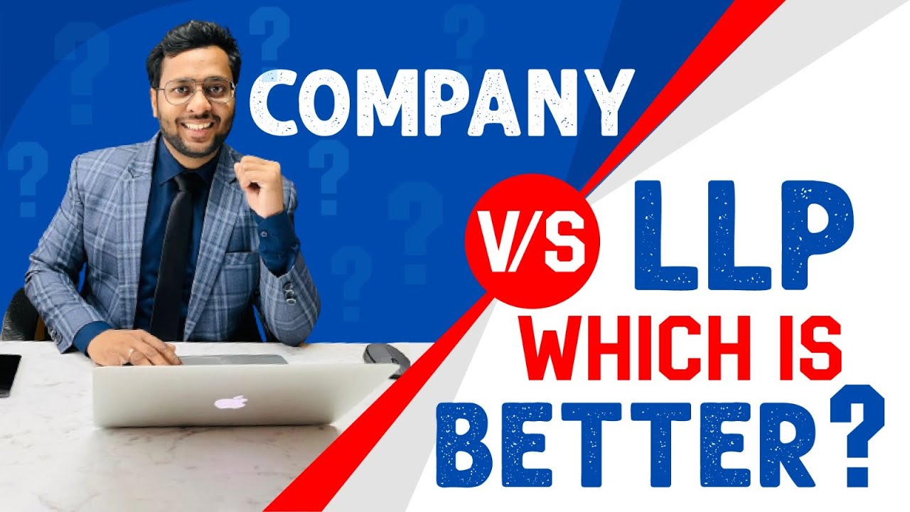 Company vs. LLP: Which Structure Offers More Benefits? | CA Manish ...