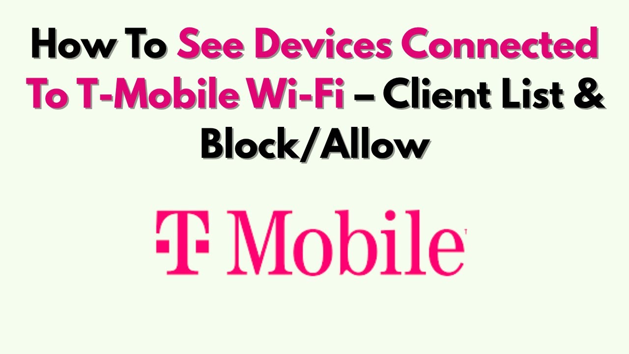 How To See Devices Connected To T-Mobile Wi-Fi – Client List & Block ...
