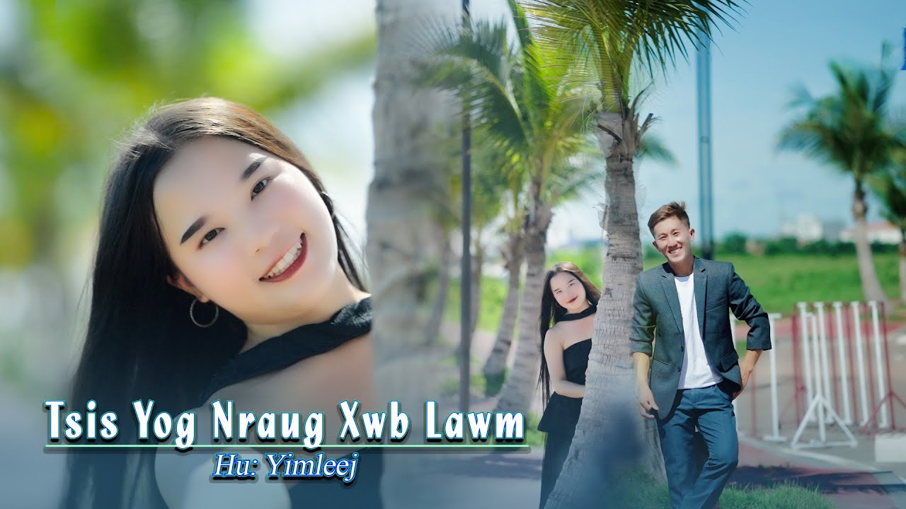 Tsis Yog Nraug Xwb Lawm Music Video By Yim Leej Thoj Nkauj tshiab - YouTube