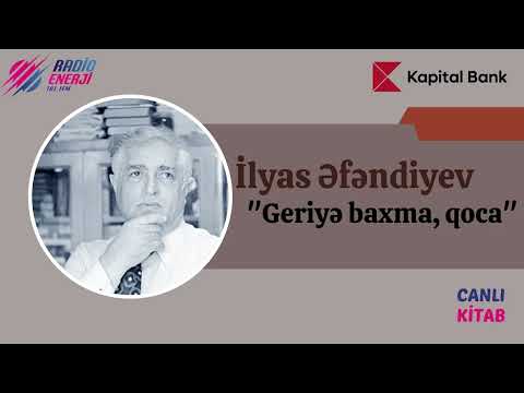 İlyas Əfəndiyev - Geriyə baxma, qoca (IV hissə)