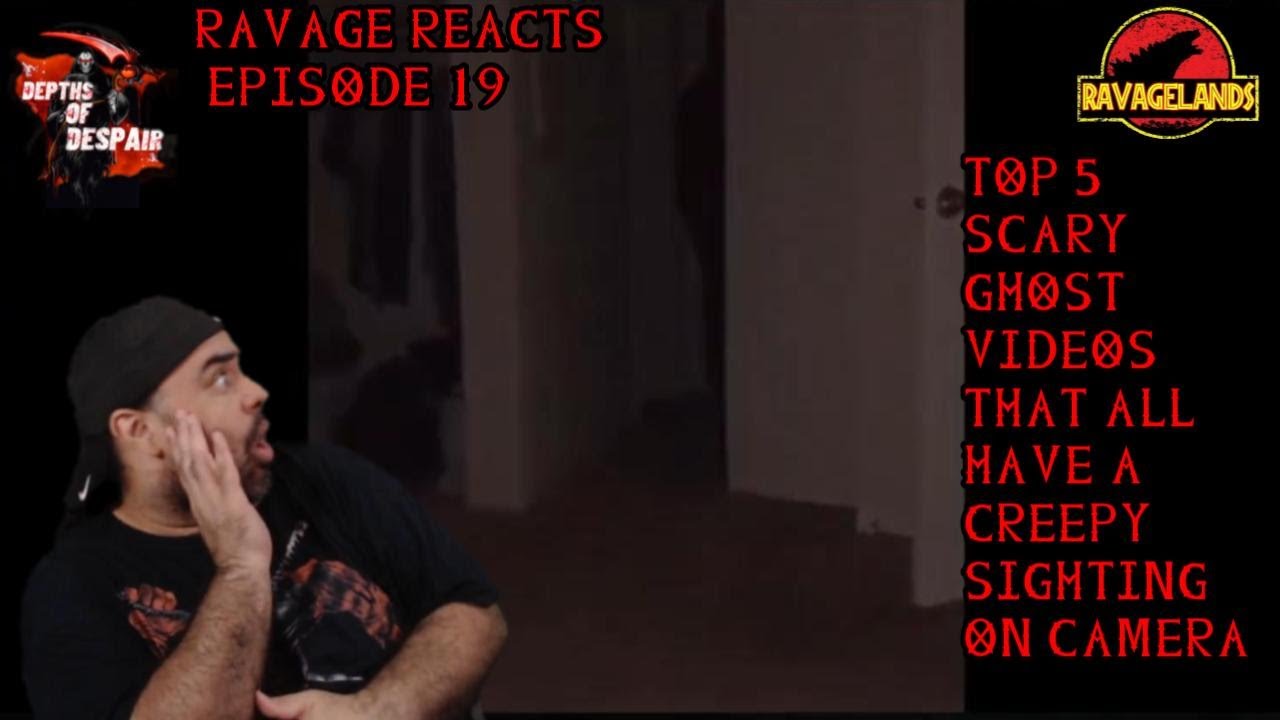 Ravage Reacts : Episode 19 : Top 5 SCARY Ghost Videos That All Have A Creepy SIGHTING On CAMERA ...
