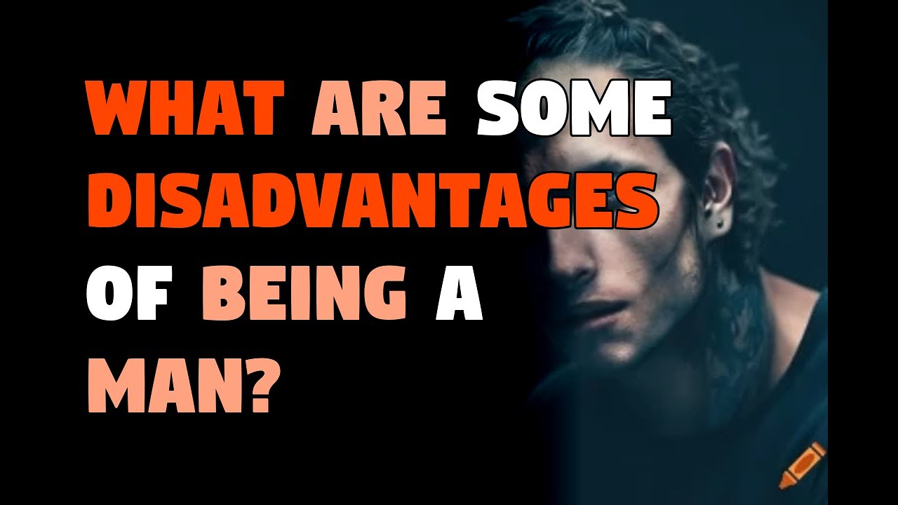 What are some disadvantages of being a man? - YouTube