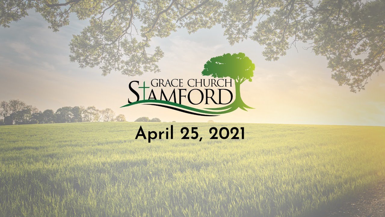 Faith, Not Sight | Grace Church Stamford | April 25, 2021 - YouTube