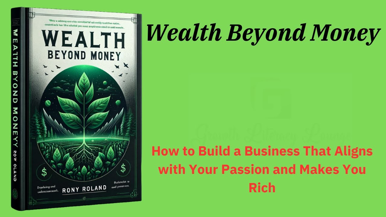 Wealth Beyond Money: Build a Business Aligned with Your Passion and Get ...