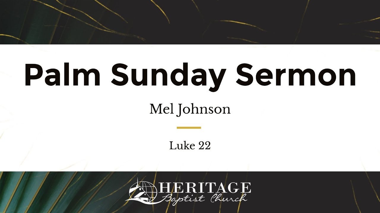 Palm Sunday Sermon-Luke 22 | Rev. Mel Johnson - YouTube